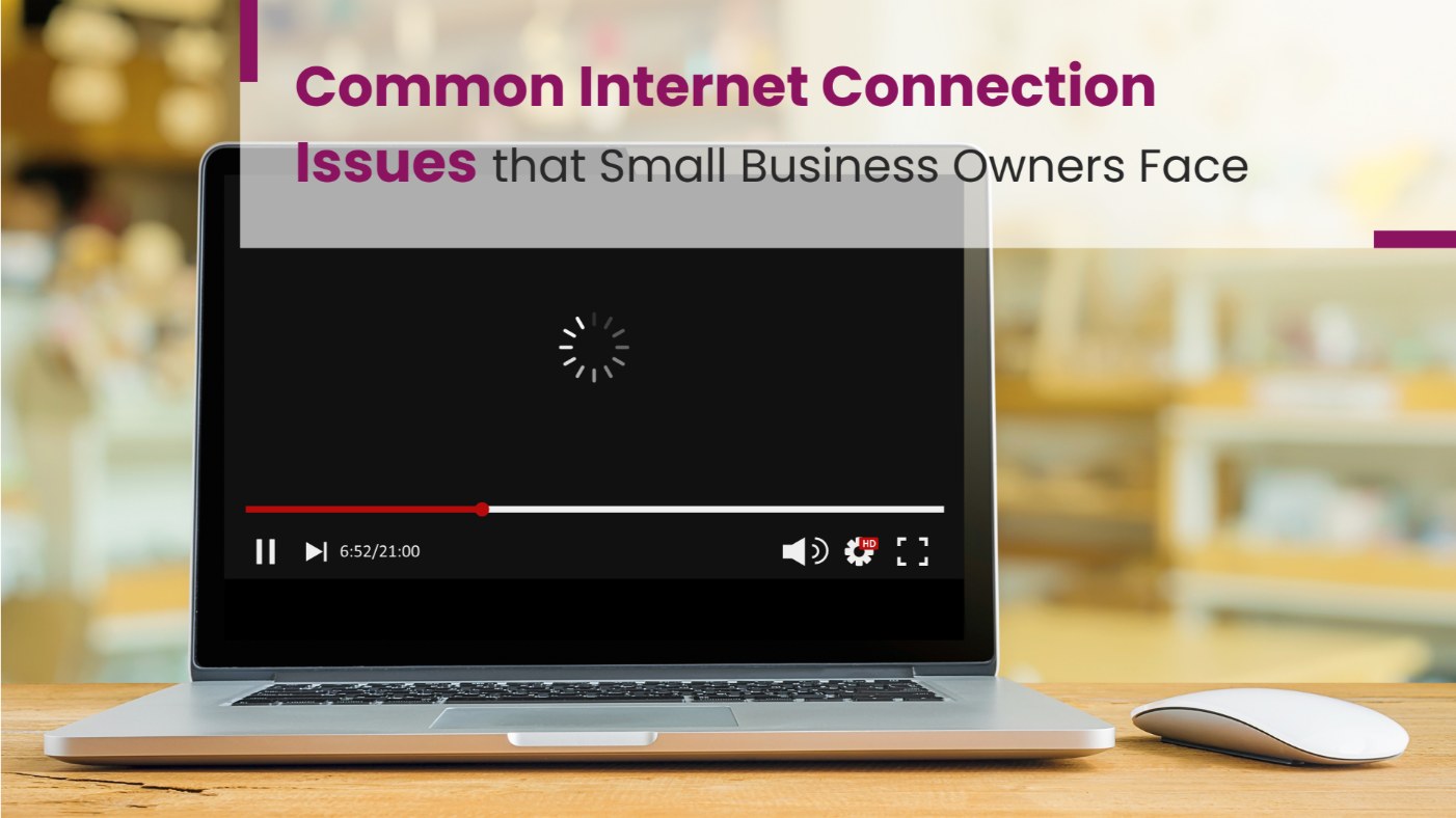 Common Internet Connection Issues that Small Business Owners Face Common Internet Connection Issues that Small Business Owners Face