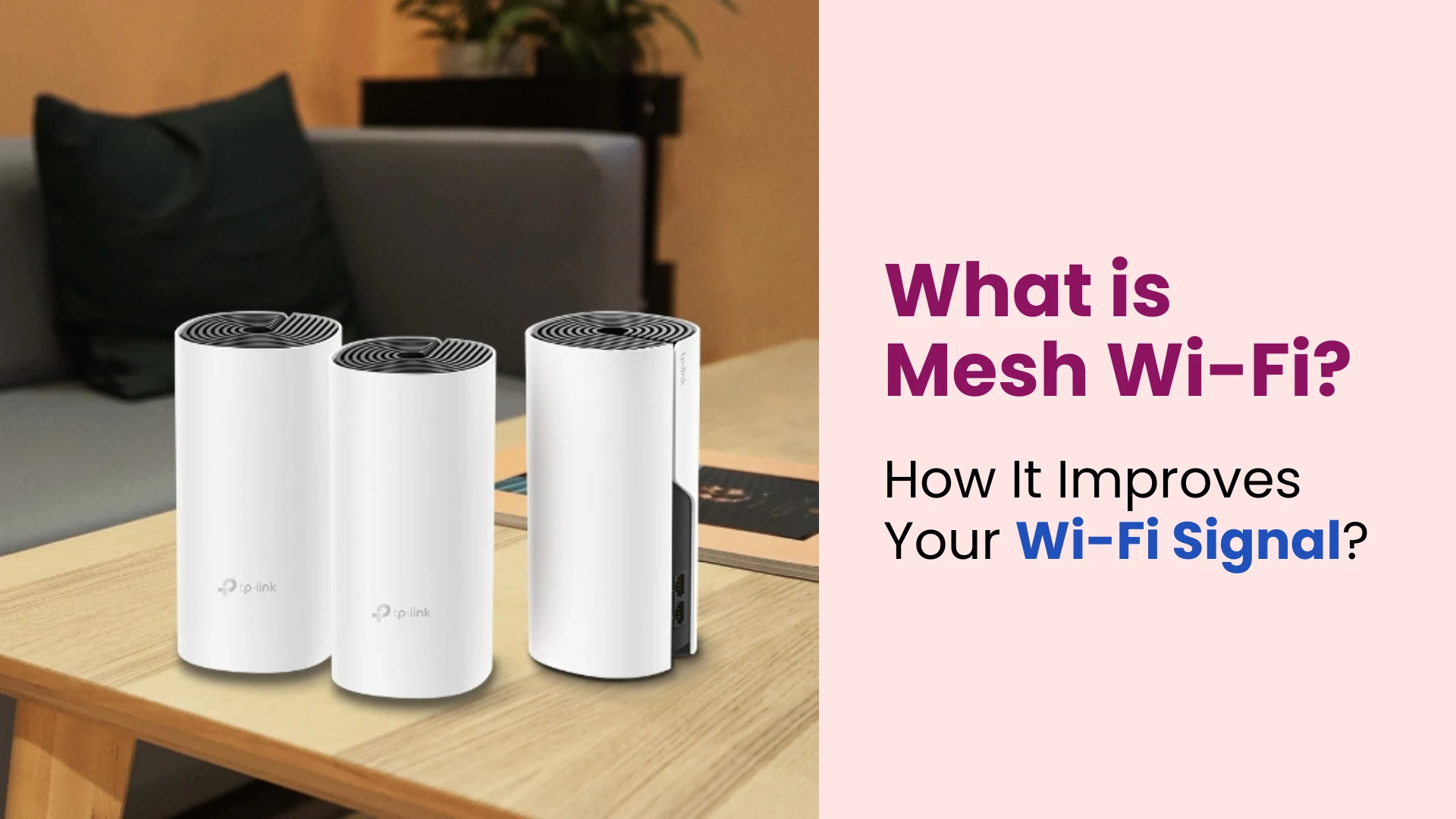 What is Mesh Wi-Fi? How It Improves Your Wi-Fi Signal?