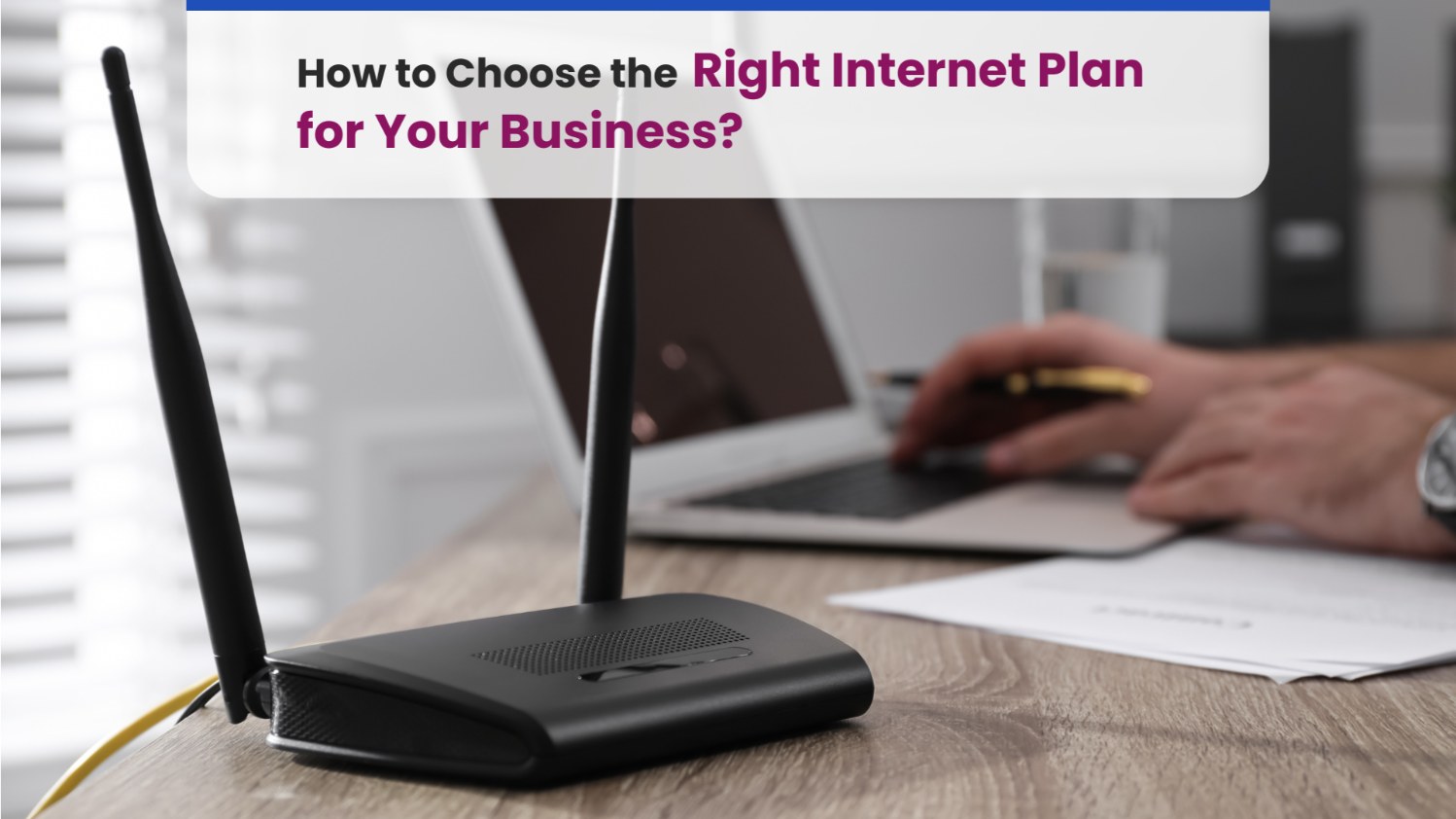How to Choose the Right Internet Plan for Your Business?