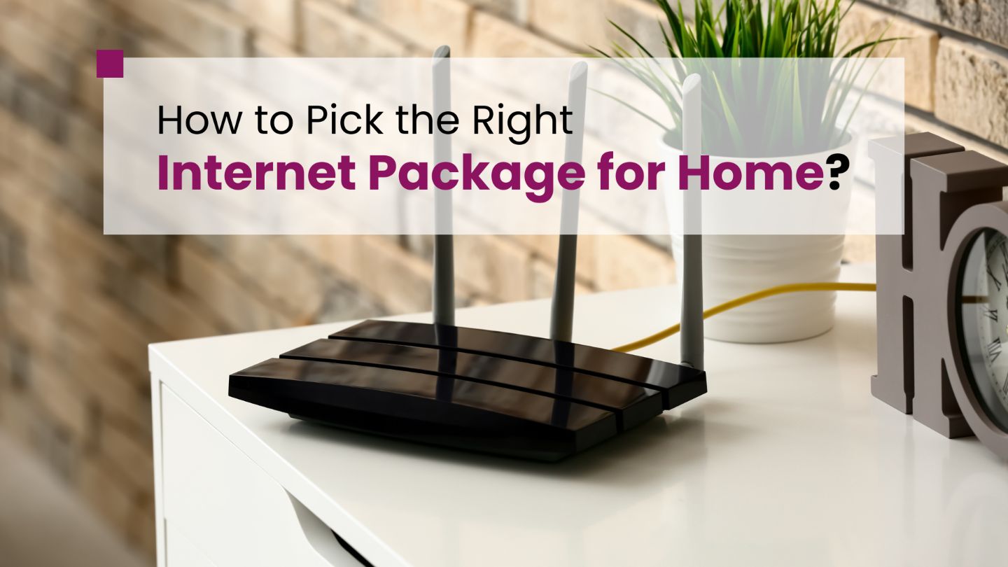 How to pick the right internet package for home?